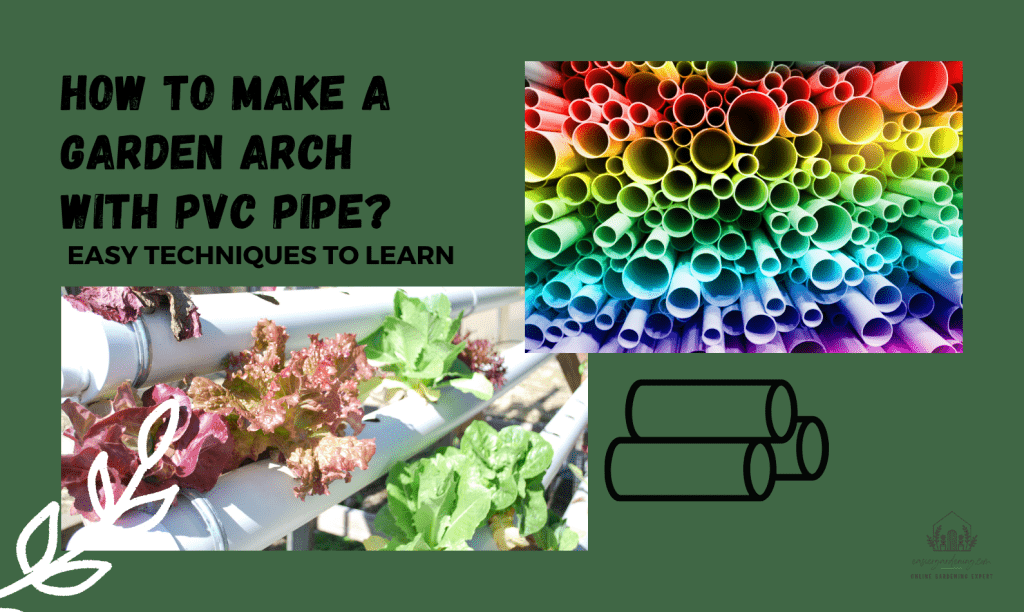 How to Make a Garden Arch with PVC Pipe? Easy Techniques